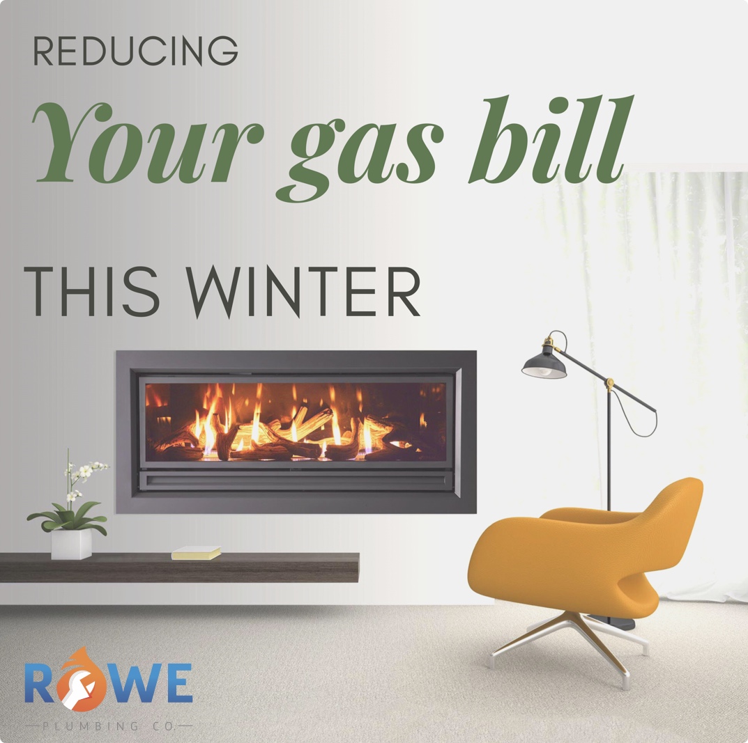 REDUCING YOUR GAS BILL THIS WINTER. - Rowe Plumbing Co